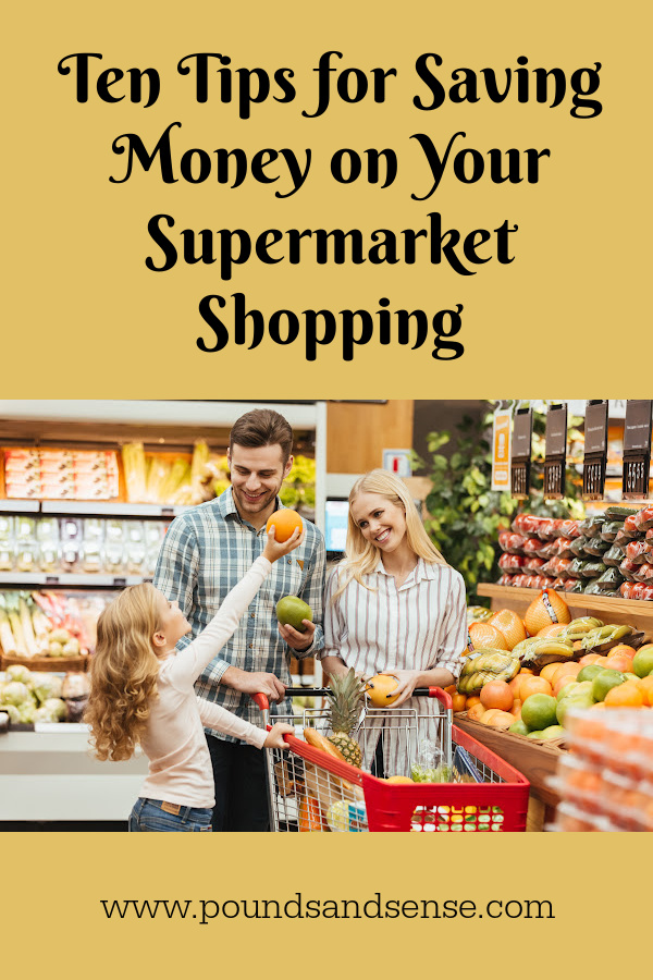 Ten Tips for Saving Money on Your Supermarket Shopping - Pounds and Sense